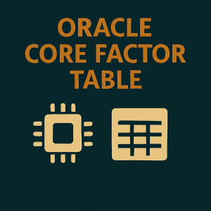 Oracle Core Factor Table – License Calculator