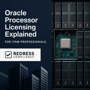 Oracle Processor Licensing Explained for ITAM Professionals