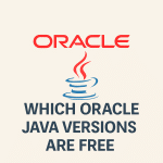 Which Oracle Java Versions Are Free?