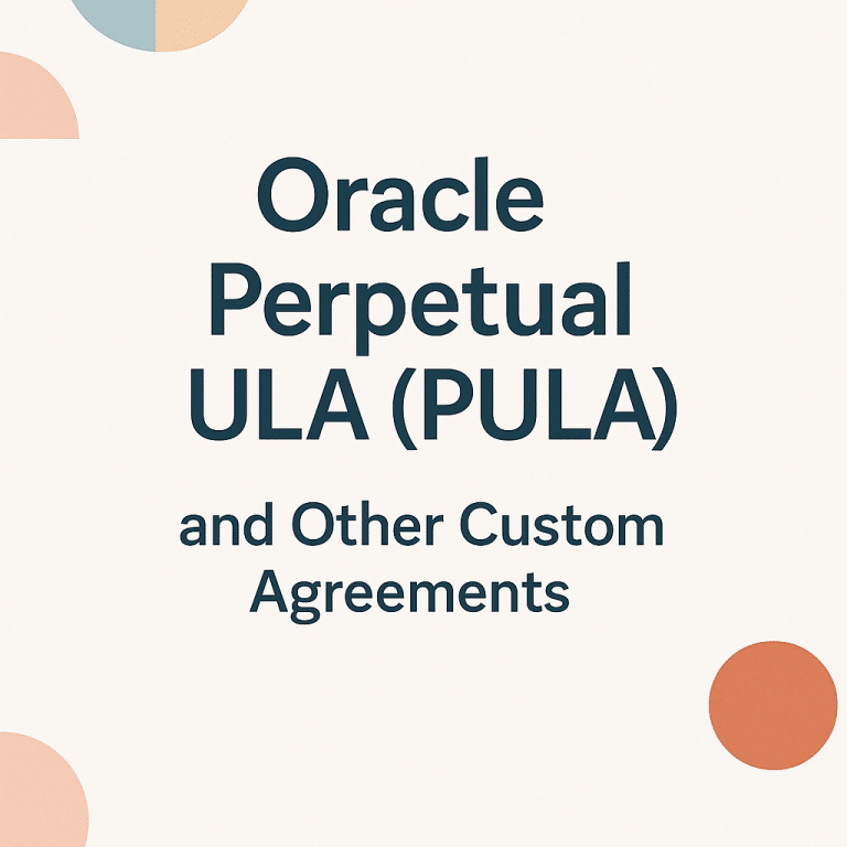 Oracle Perpetual ULA (PULA) and Other Custom Agreements
