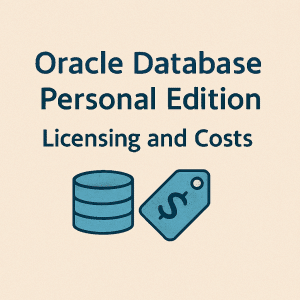 Oracle Database Personal Edition Licensing and Costs