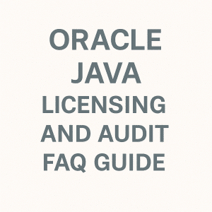 Oracle Java Licensing and Audit FAQ Guide