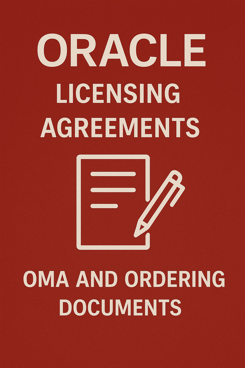 Oracle Licensing Agreements: OMA and Ordering Documents