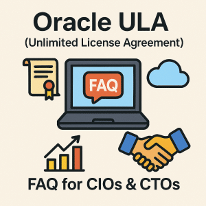 Oracle ULA (Unlimited License Agreement) FAQ for CIOs & CTOs