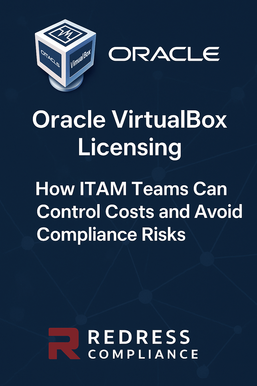 Oracle VirtualBox Licensing – How ITAM Teams Can Control Costs and ...