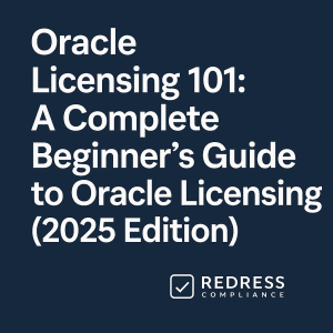 Oracle Licensing 101: A Complete Beginner’s Guide to Oracle Licensing ...