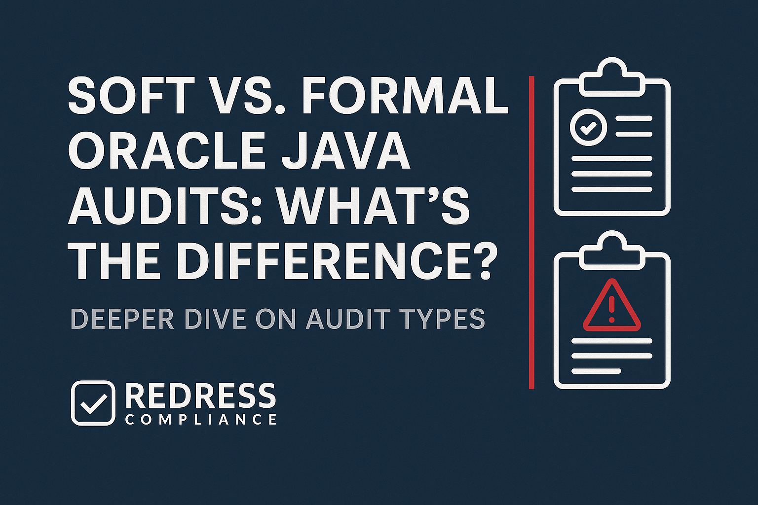 Soft vs. Formal Oracle Java Audits: What’s the Difference? – Deeper Dive on Audit Types